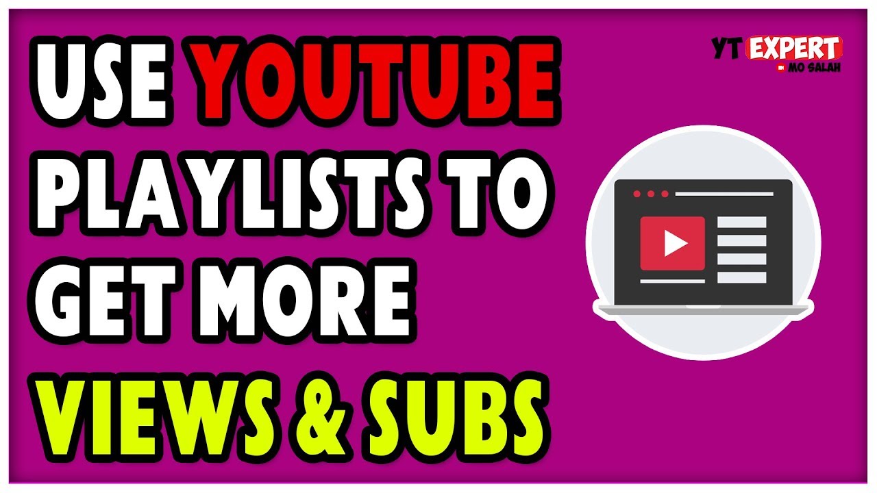 Using Playlists to Get More YouTube Views And Subscribers