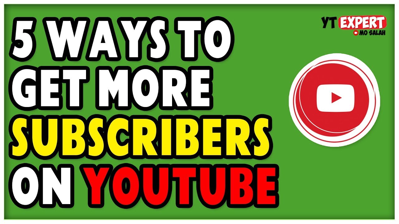 How To Get More Real Subscribers On YouTube 5 Tactics